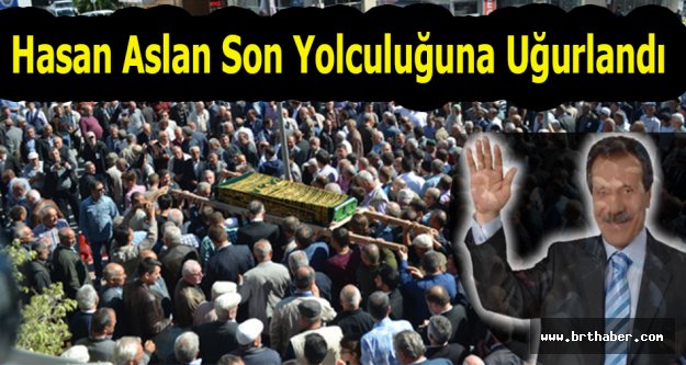 Hasan Aslan Son Yolculuğuna Uğurlandı - Bafra Haber |Bafra Haberleri | Brt Haber.Com |Bafrahaber