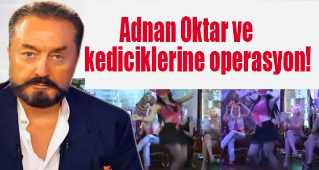 Adnan Oktar ve kediciklerine operasyon! - Bafra Haber |Bafra Haberleri ... Adnan Oktar ve kediciklerine operasyon! - Bafra Haber |Bafra Haberleri ...