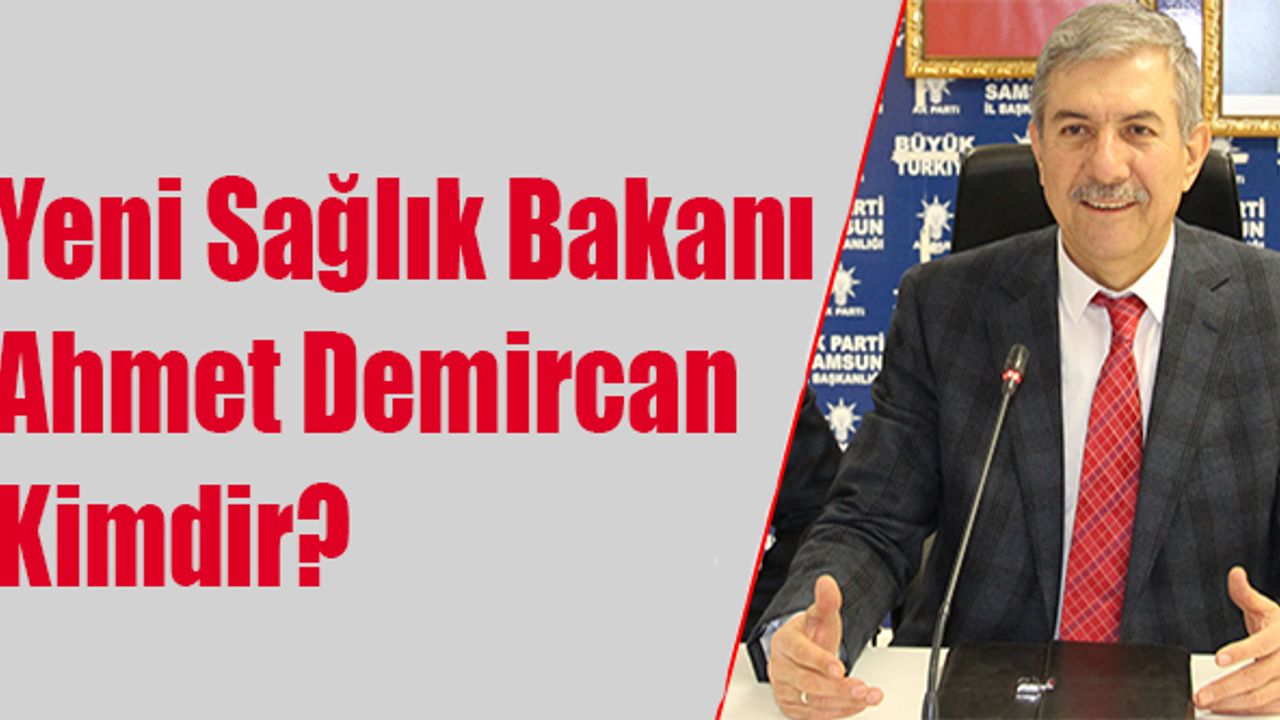 Yeni Sağlık Bakanı Ahmet Demircan Kimdir? - Bafra Haber |Bafra ...